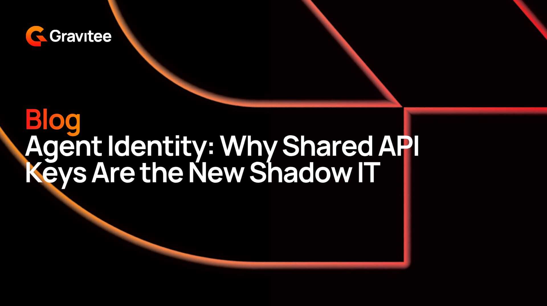 Agent Identity: Why Shared API Keys Are the New Shadow IT